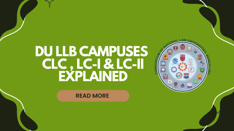 DU LLB Campuses : CLC , LC-I & LC-II Explained